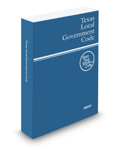 Texas Local Government Code, 2012 ed. (West's Texas Statutes and Codes ...