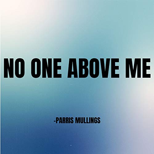 Play No One Above Me by Parris Mullings on Amazon Music