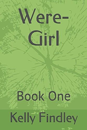 Were-Girl: Book One: Findley, Kelly: 9781520242262: Amazon.com: Books