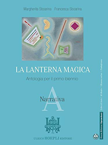 La lanterna magica. Narrativa. Con Epica. Per il biennio delle Scuole ...