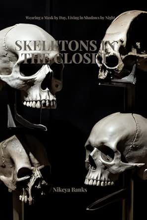 Skeletons in the Closet: The Secrets that Shaped Us: Banks, Nikeya ...