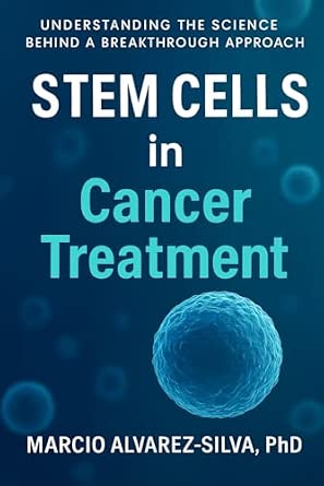 Stem Cells in Cancer Treatment: Understanding the Science Behind a ...