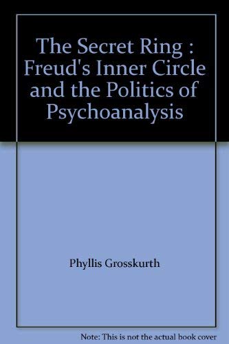 The Secret Ring : Freud's Inner Circle and the Politics of ...
