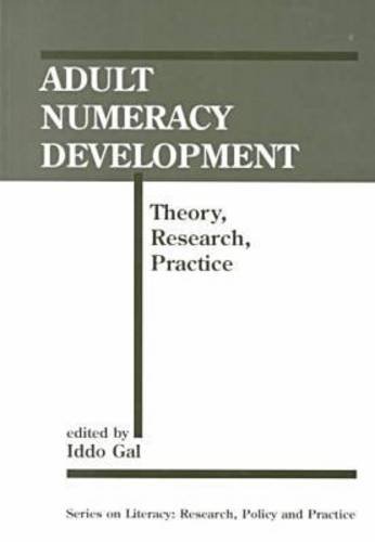 Adult Numeracy Development : Theory, Research, Practice: Gal, Iddo ...