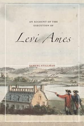 An Account of the Execution of Levi Ames: Stillman, Samuel, Mosier ...