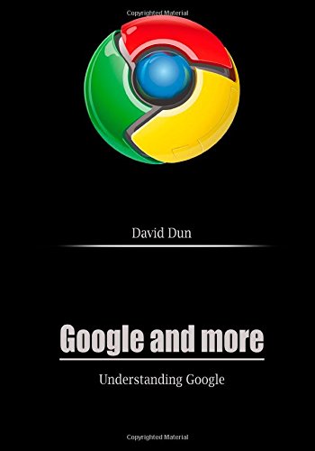 Google and more: Understanding Google: Dun, David: 9781506130026 ...