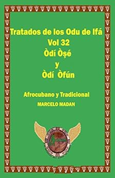 TRATADO ODU IFA VOL.32 ODI OSE Y ODI OFUN (TRATADO DE LOS 256 ODU DE IFA EN ESPAÑOL) (Spanish ...