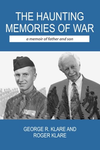 The Haunting Memories of War: A Memoir of Father and Son: Klare, Roger ...