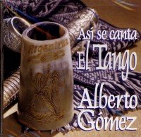 Alberto Gomez - Asi Se Canta El Tango - Amazon.com Music