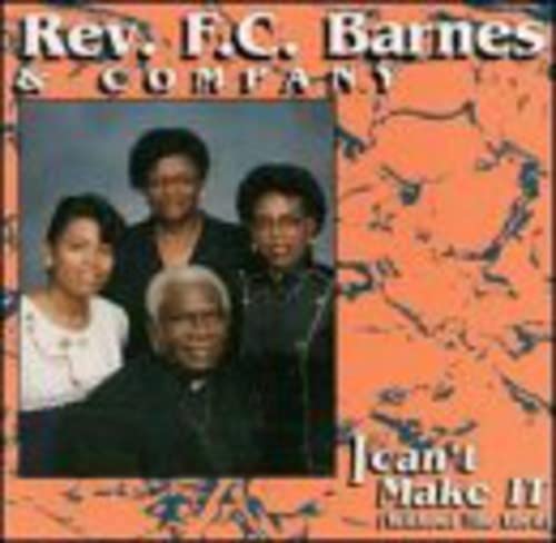 I Can't Make It -Live: Rev. F.C. Barnes, Rev. Barnes F.C. & Company ...
