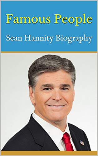 Amazon.com: Famous People: Sean Hannity Biography eBook : Harvey ...