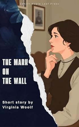 The Mark on the Wall: A Virginia Woolf Classic of Perception, Memory ...