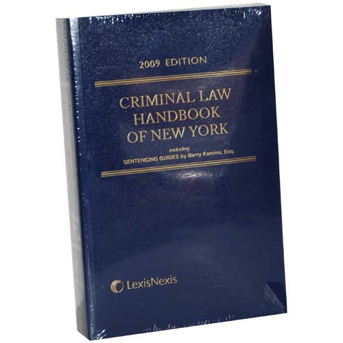 Criminal Law Handbook of New York (2009 Edition, Including Sentencing ...