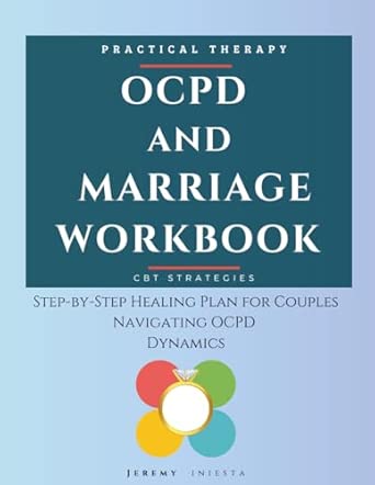 OCPD and Marriage Workbook: Step-by-Step Healing Plan for Couples ...