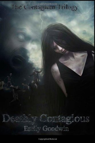 Deathly Contagious (The Contagium Series) (Volume 2): Emily Goodwin ...