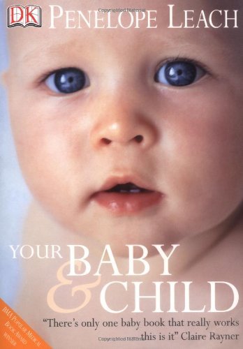 Your Baby & Child: Written by Penelope Leach, 2003 Edition, (4Rev Ed ...
