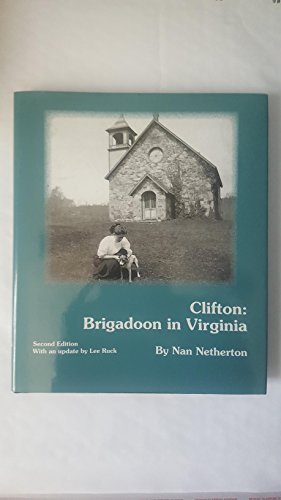 Clifton: Brigadoon in Virginia (Updated Second Edition): Nan Netherton ...