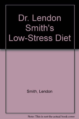 Dr. Lendon Smith's Low Stress Diet: Smith, Lendon: Amazon.com: Books