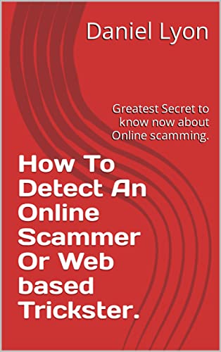 How To Detect An Online Scammer Or Web based Trickster.: Greatest ...