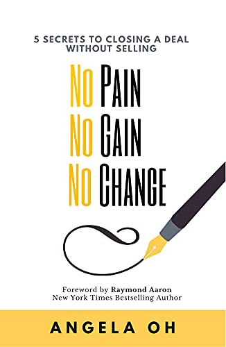 Amazon.com: No Pain No Gain No Change: 5 Secrets to closing a deal ...