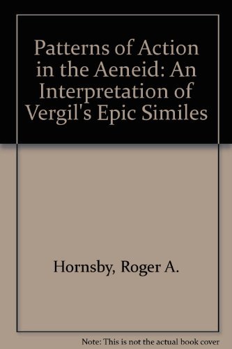 Patterns of Action in the Aeneid: An Interpretation of Vergil's Epic ...