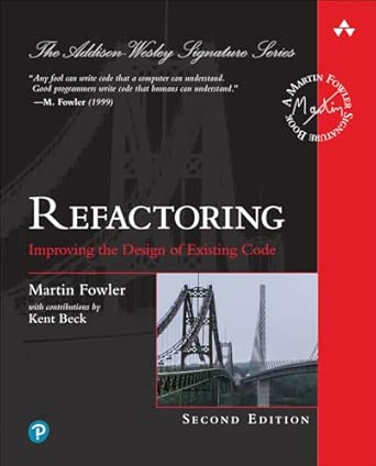 Refactoring: Improving the Design of Existing Code : Fowler, Martin ...