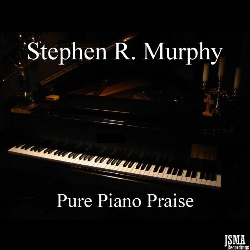 Play Pure Piano Praise by Stephen R. Murphy on Amazon Music