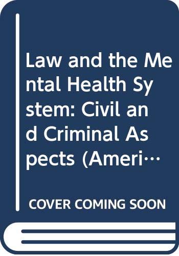 Law and the Mental Health System: Civil and Criminal Aspects (American ...