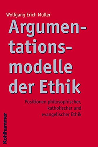 Argumentationsmodelle der Ethik: Positionen philosophischer ...
