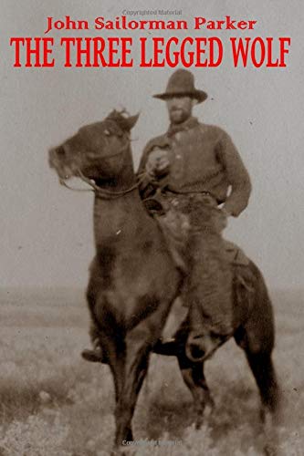 The Three Legged Wolf: Parker, John Sailorman: 9781982919894: Amazon ...