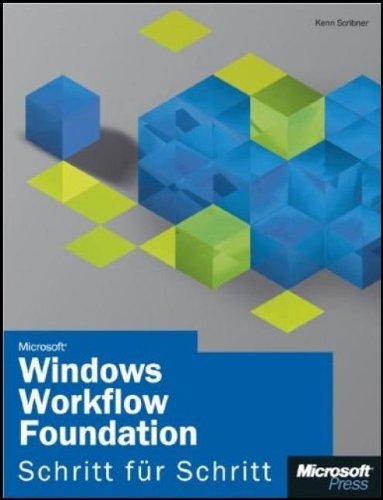 Microsoft® Windows® Workflow Foundation - Schritt für Schritt : Scribner, Kenn: Amazon.de: Bücher