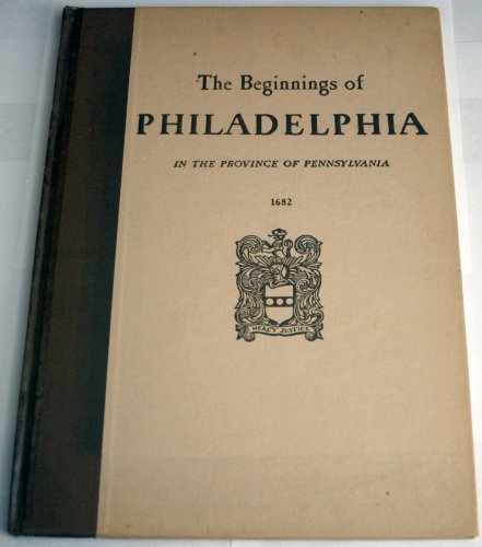 SOME ACCOUNT OF THE SINGULAR BEGINNINGS OF PHILADELPHIA. In the ...