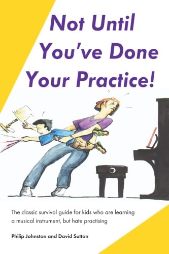 Not Until You've Done Your Practice: The classic survival guide for ...