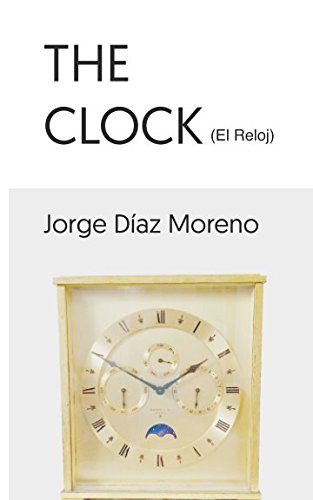 The Clock: El Reloj (Spanish Edition): Díaz Moreno, Jorge ...