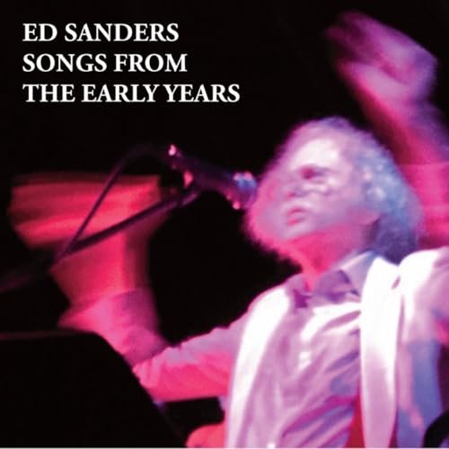 Amazon.com: SONGS FROM THE EARLY YEARS : Ed Sanders: Digital Music