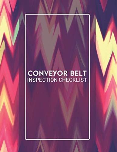Buy Conveyor Belt Inspection Checklist: Conveyor Belt Maintenance ...