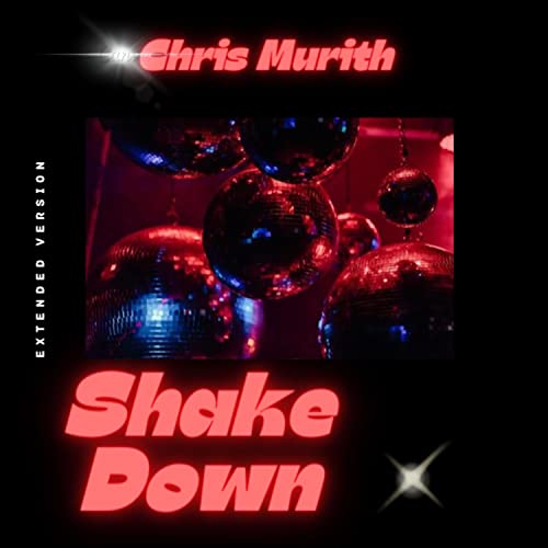Écouter Shake Down par Chris Murith sur Amazon Music Unlimited