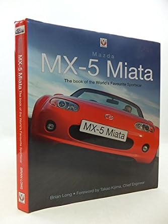 Mazda MX-5 Miata: The Book of the World's Favourite Sportscar: Long ...