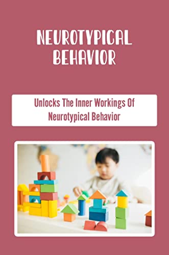 Neurotypical Behavior: Unlocks The Inner Workings Of Neurotypical ...
