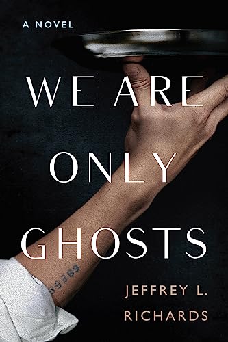 We Are Only Ghosts - Kindle edition by Richards, Jeffrey L.. Literature & Fiction Kindle eBooks ...