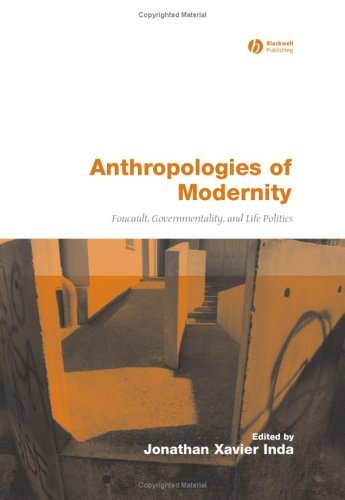 Anthropologies of Modernity: Foucault, Governmentality, and Life ...
