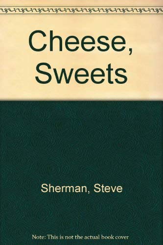 Cheese, Sweets: Sherman, Steve: 9780828904988: Amazon.com: Books