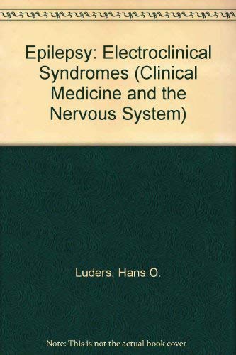 Epilepsy: Electroclinical Syndromes (Clinical Medicine and the Nervous ...