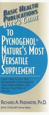 [User's Guide to Pycnogenol: Nature's Most Versatile Supplement] (By ...