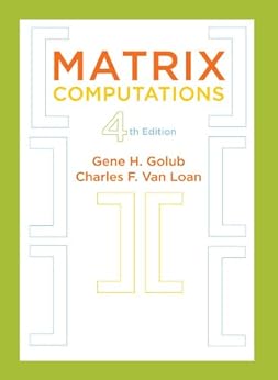 Matrix Computations (Johns Hopkins Studies in the Mathematical Sciences ...