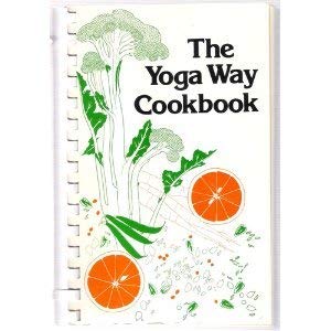 Yoga Way Cookbook Natural Vegetarian Recipes: Himalayan International ...