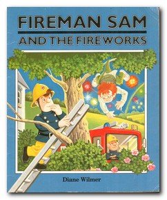 Fireman Sam and the Fireworks: Amazon.co.uk: Wilmer, Diane ...