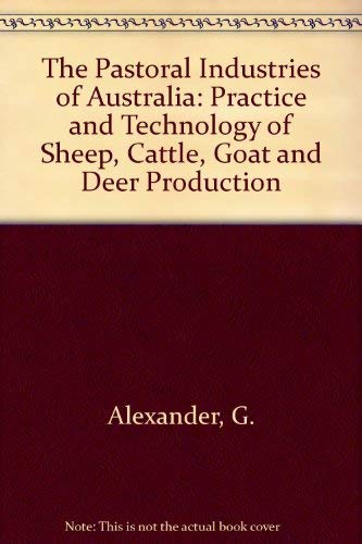 The Pastoral Industries of Australia: Practice and Technology of Sheep ...