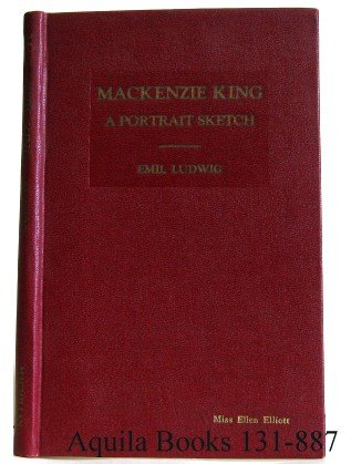 Mackenzie King: A Portrait Sketch: Ludwig, Emil: Amazon.com: Books