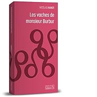 Les vaches de monsieur Burbur - Nicolas Hanot - Babelio